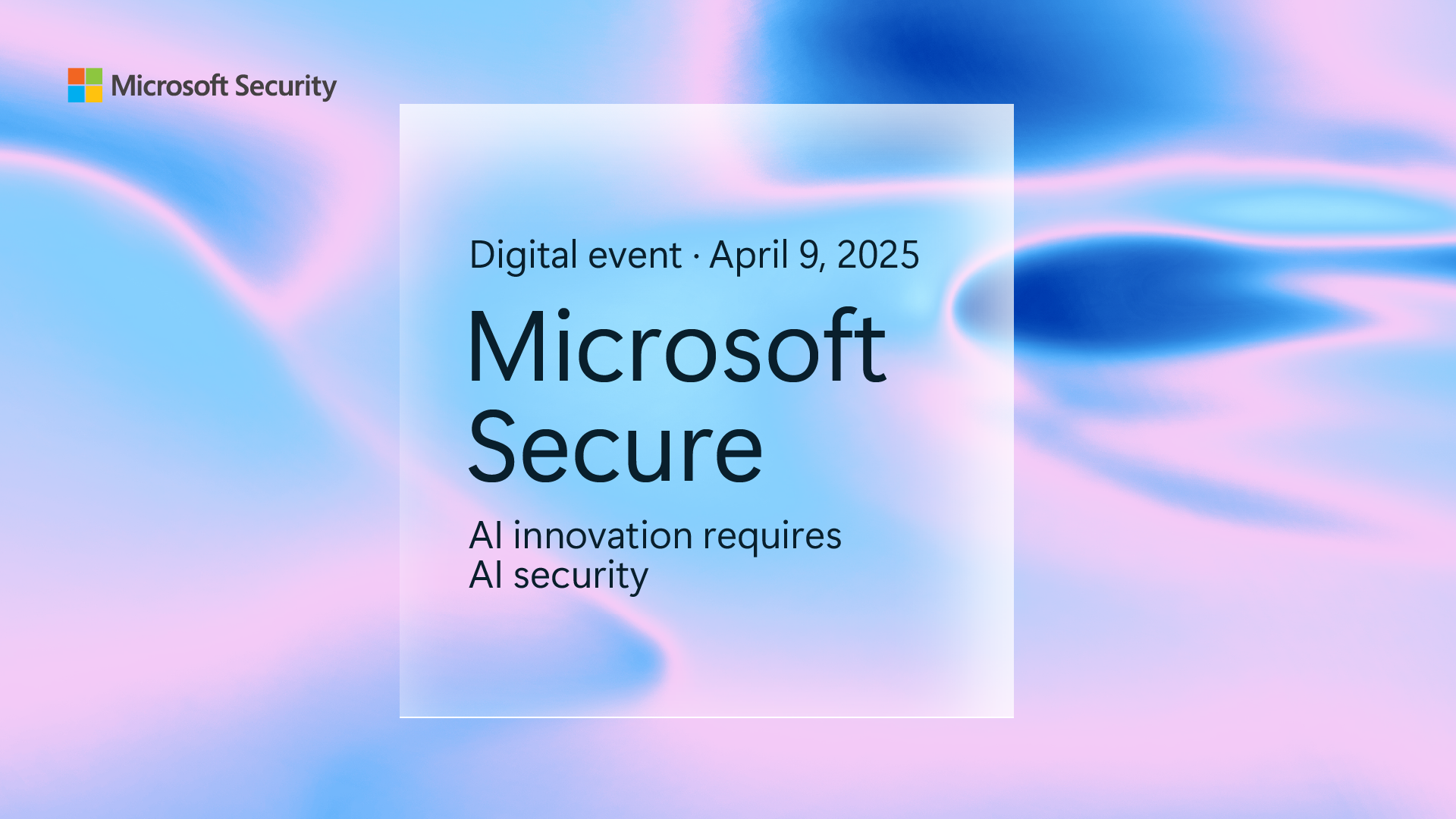 AI innovation requires AI security: Hear what’s new at Microsoft Secure ...