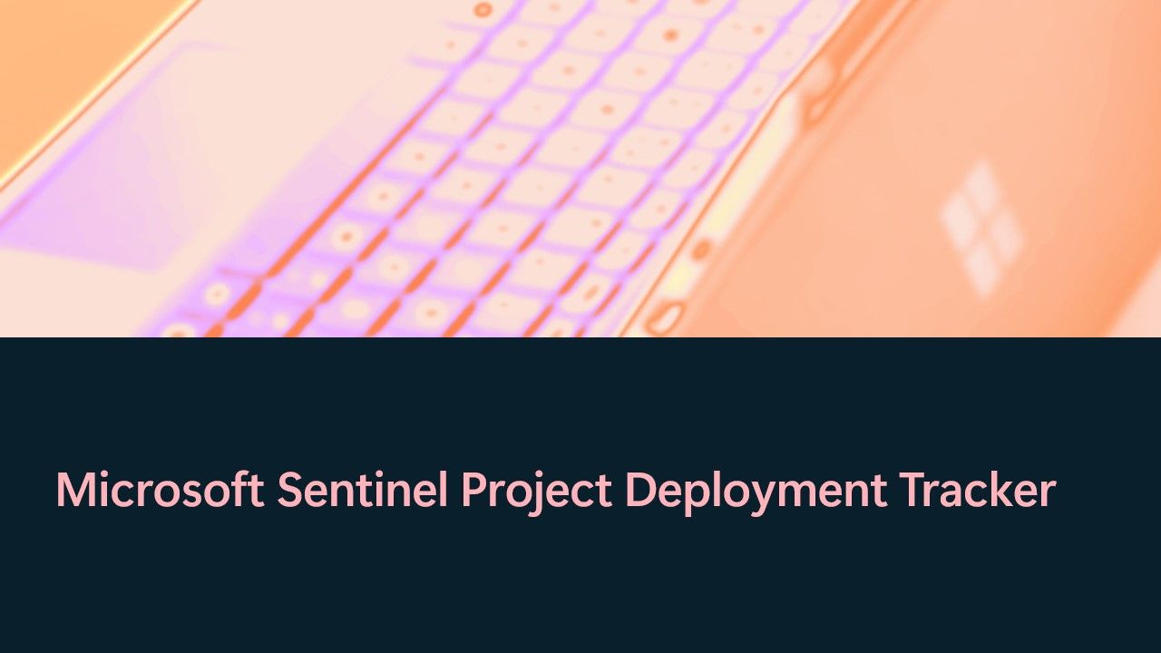 Microsoft Sentinel Project Deployment Tracker | Microsoft Community Hub