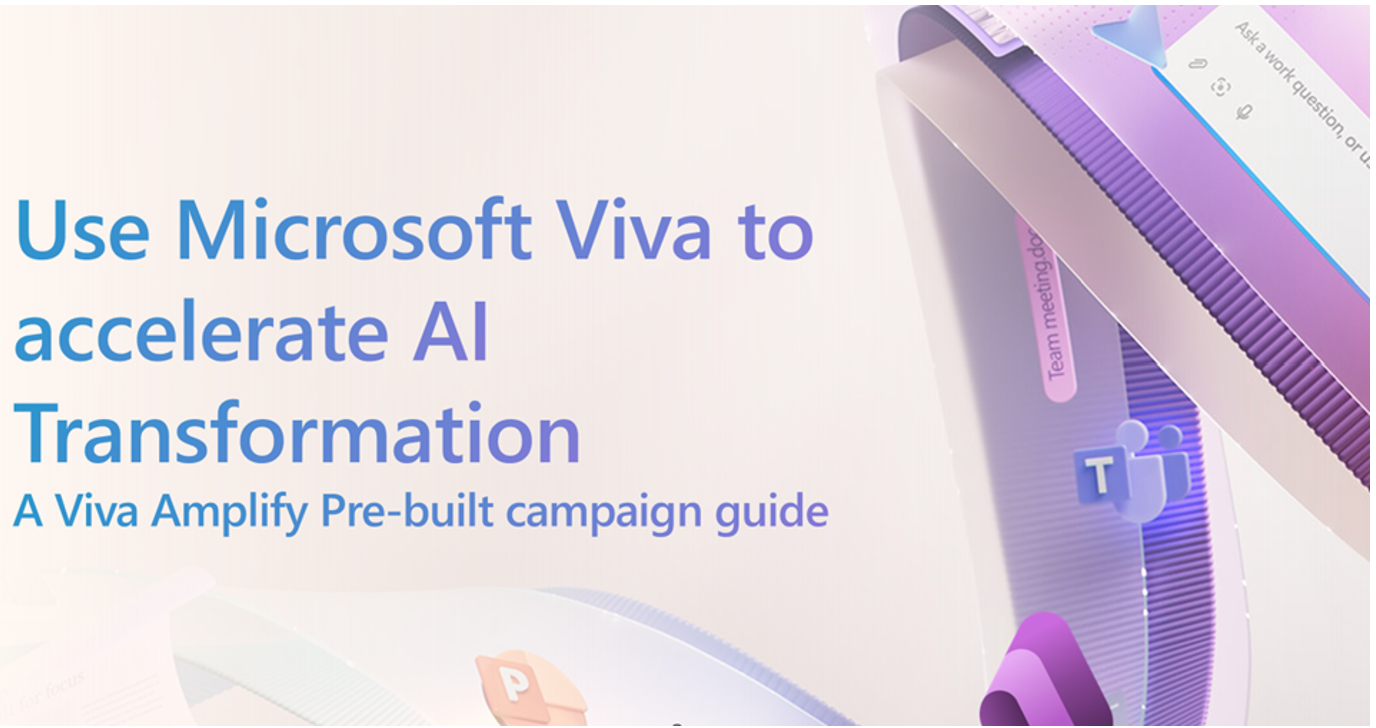 New guide makes it easy to accelerate AI transformation with Viva Amplify pre-built campaign ...
