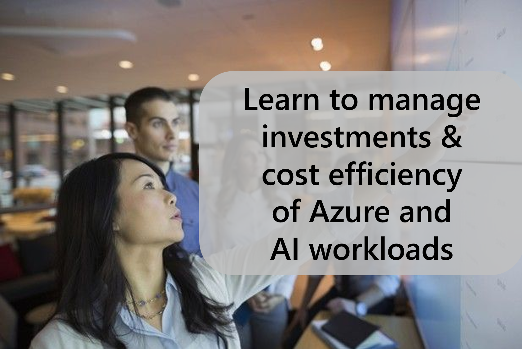 Learn to manage investments and cost efficiency of Azure and AI ...