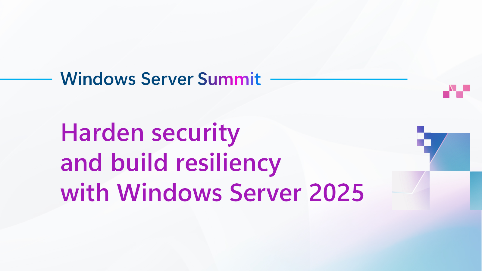 Harden security and build resiliency with Windows Server 2025 - Windows Server Summit