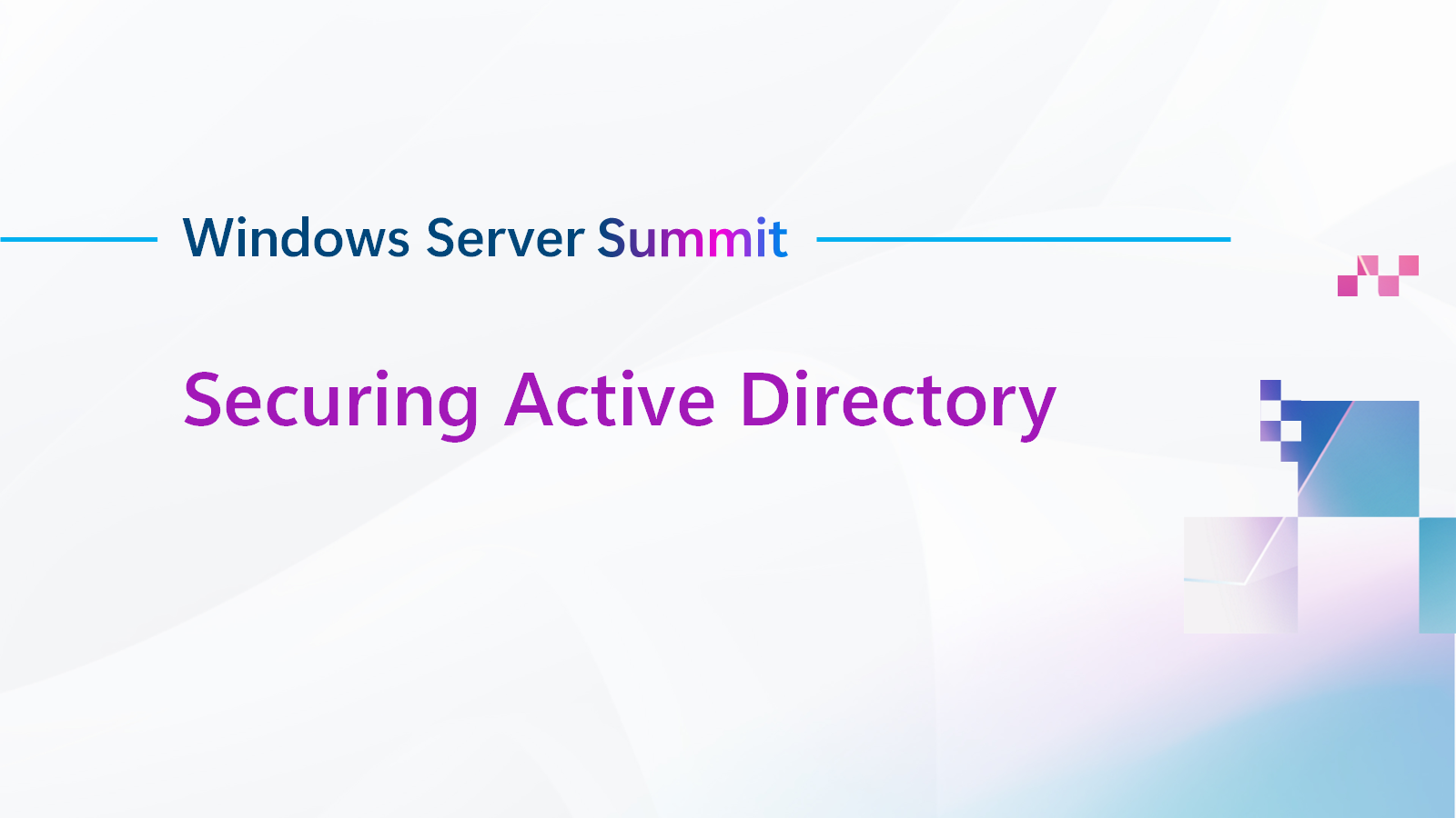 Securing Active Directory - Windows Server Summit