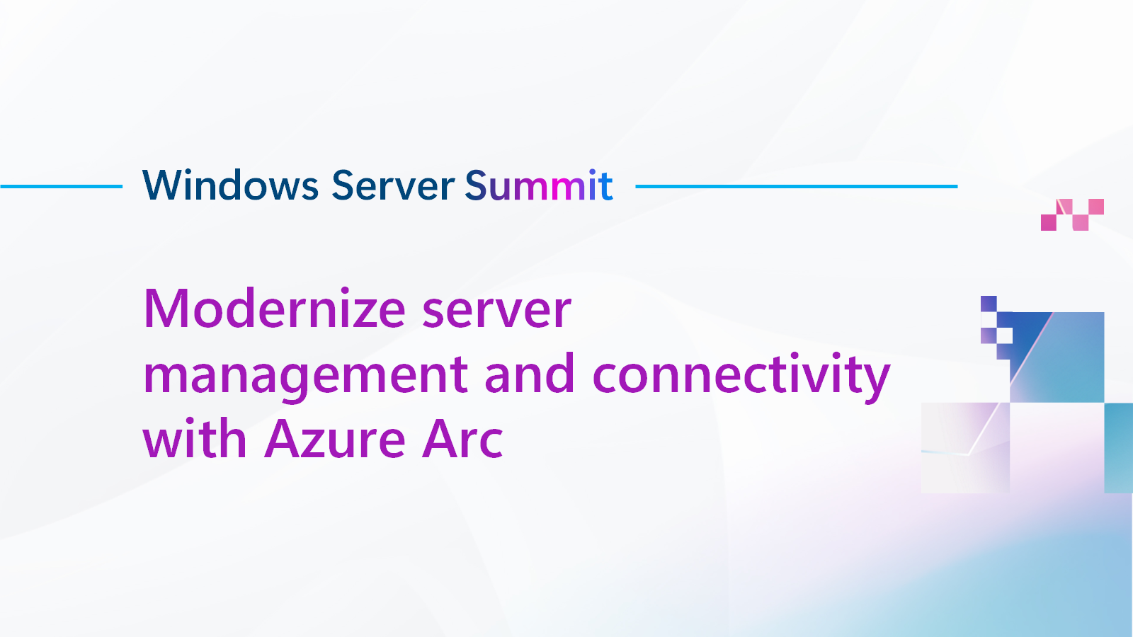 Modernize server management and connectivity with Azure Arc - Windows Server Summit