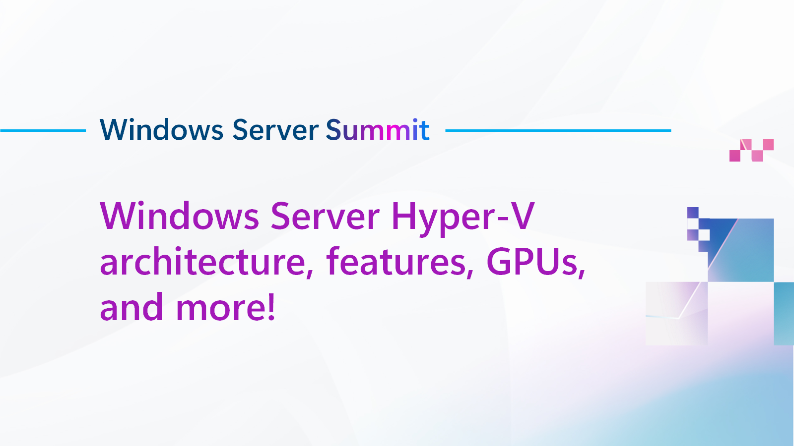 Windows Server Hyper-V architecture, features, GPUs, and more! - Windows Server Summit