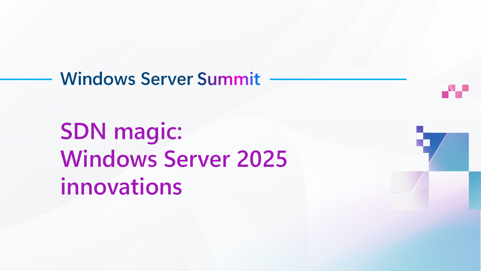 SDN magic: Windows Server 2025 innovations - Windows Server Summit