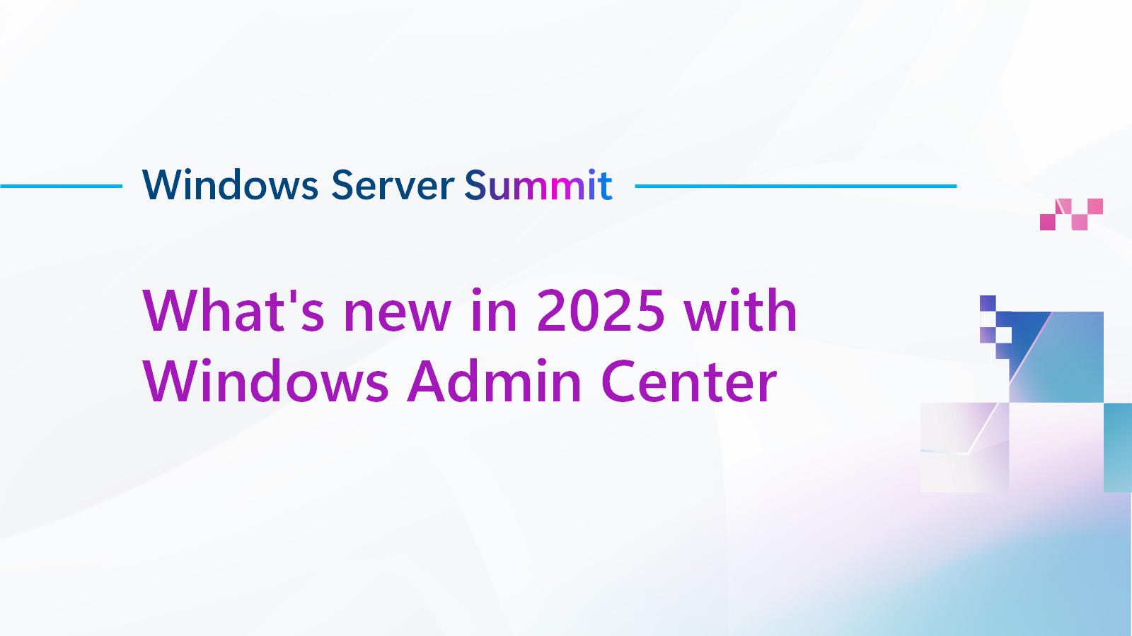 What's new in 2025 with Windows Admin Center - Windows Server Summit