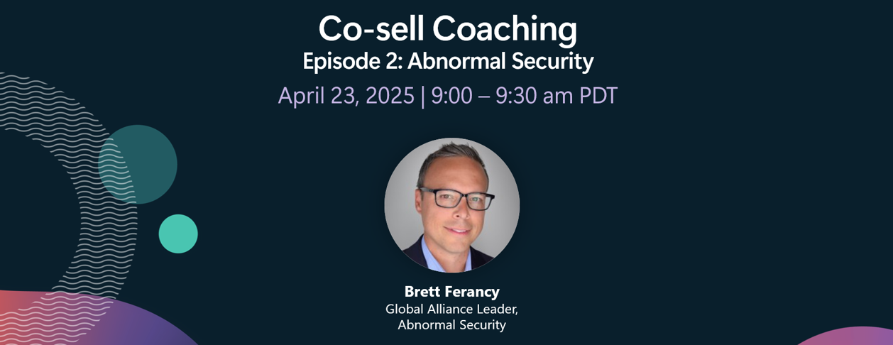 Co-sell Coaching: Episode 2, Abnormal Security - AMA | Microsoft ...