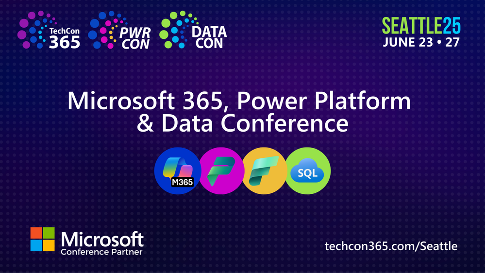 Microsoft at TechCon 365, PWRCON, and DATACON– Seattle, WA | June 2025 ...