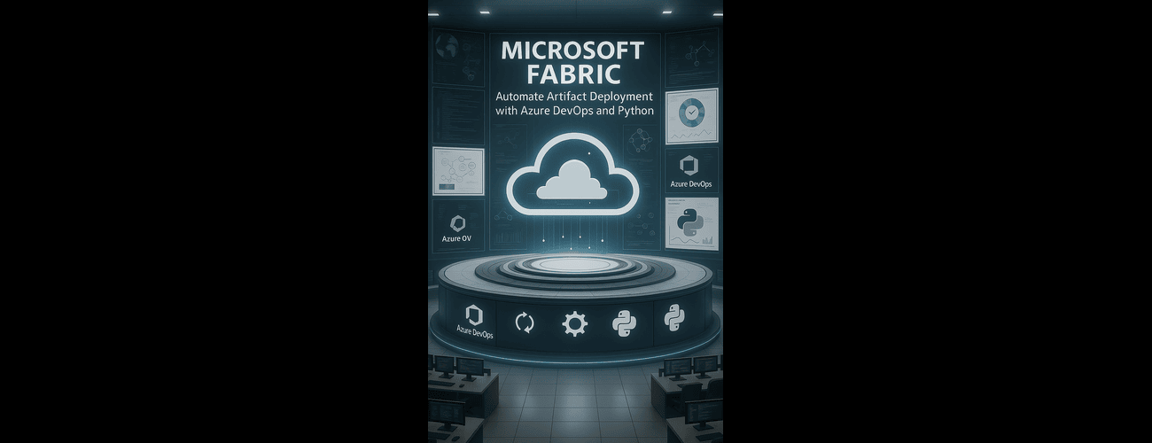 Microsoft Fabric: Automate Artifact Deployment with Azure DevOps and Python | Microsoft ...