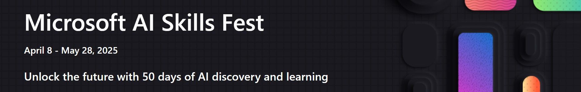 EVENT: AI Skills Fest | Apr 8 - May 28 | Microsoft Community Hub