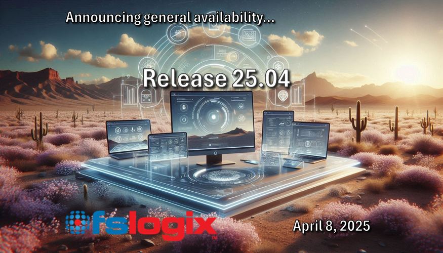 FSLogix Release 25.04 is now generally available! | Microsoft Community Hub