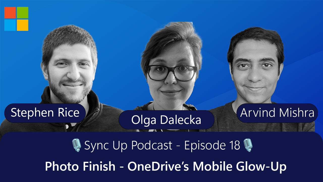 Sync Up Episode 18: Photo Finish - OneDrive Mobile's Glow-Up | Microsoft Community Hub