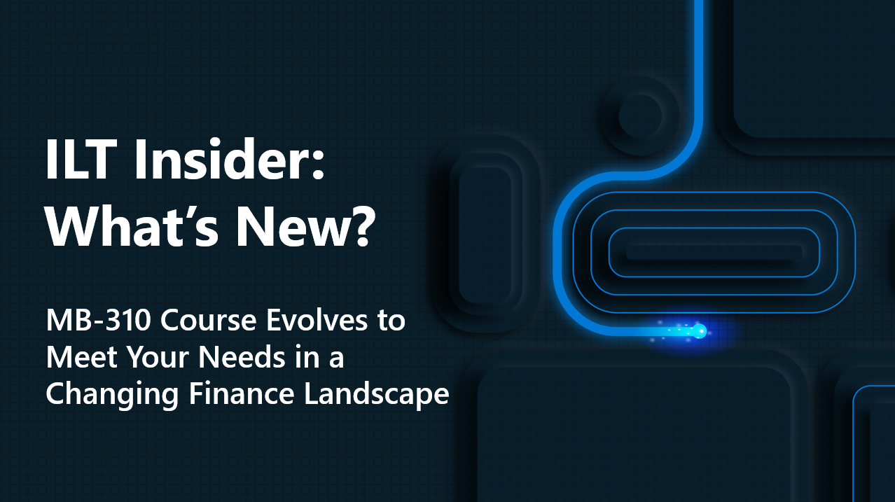 MB-310 Course Evolves to Meet Your Needs in a Changing Finance ...