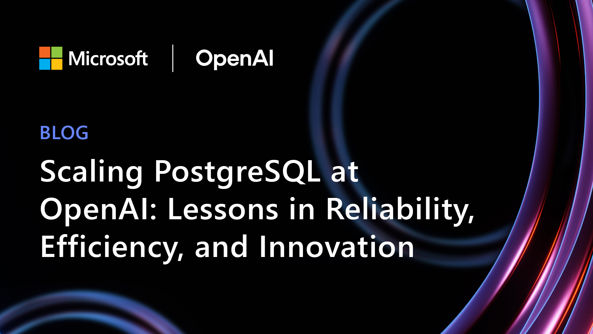 Scaling PostgreSQL at OpenAI: Lessons in Reliability, Efficiency, and Innovation | Microsoft ...