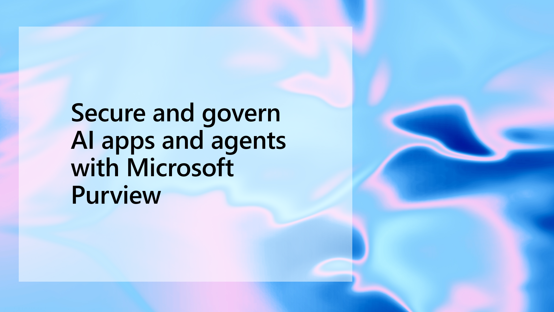 Secure and govern AI apps and agents with Microsoft Purview | Microsoft Community Hub