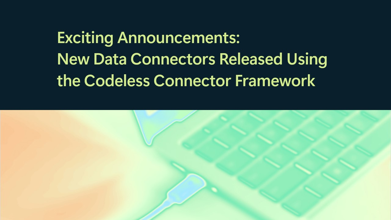 Exciting Announcements: New Data Connectors Released Using the Codeless Connector Framework ...