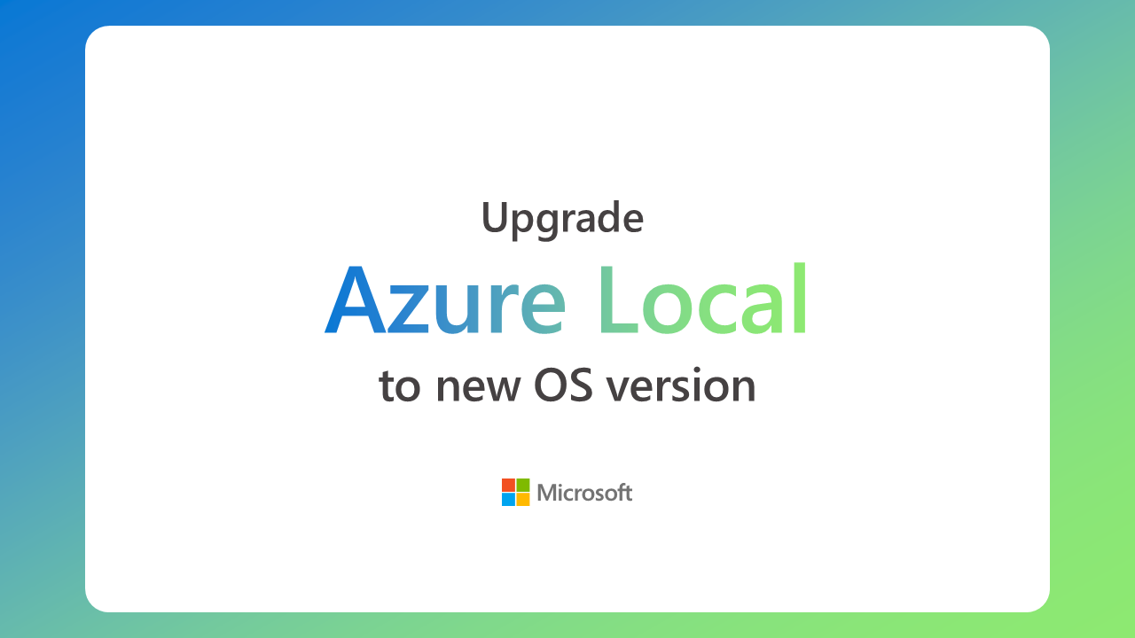 Upgrade Azure Local operating system to new version | Microsoft Community Hub