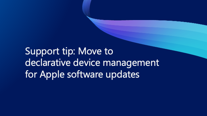 Support tip: Move to declarative device management for Apple software ...