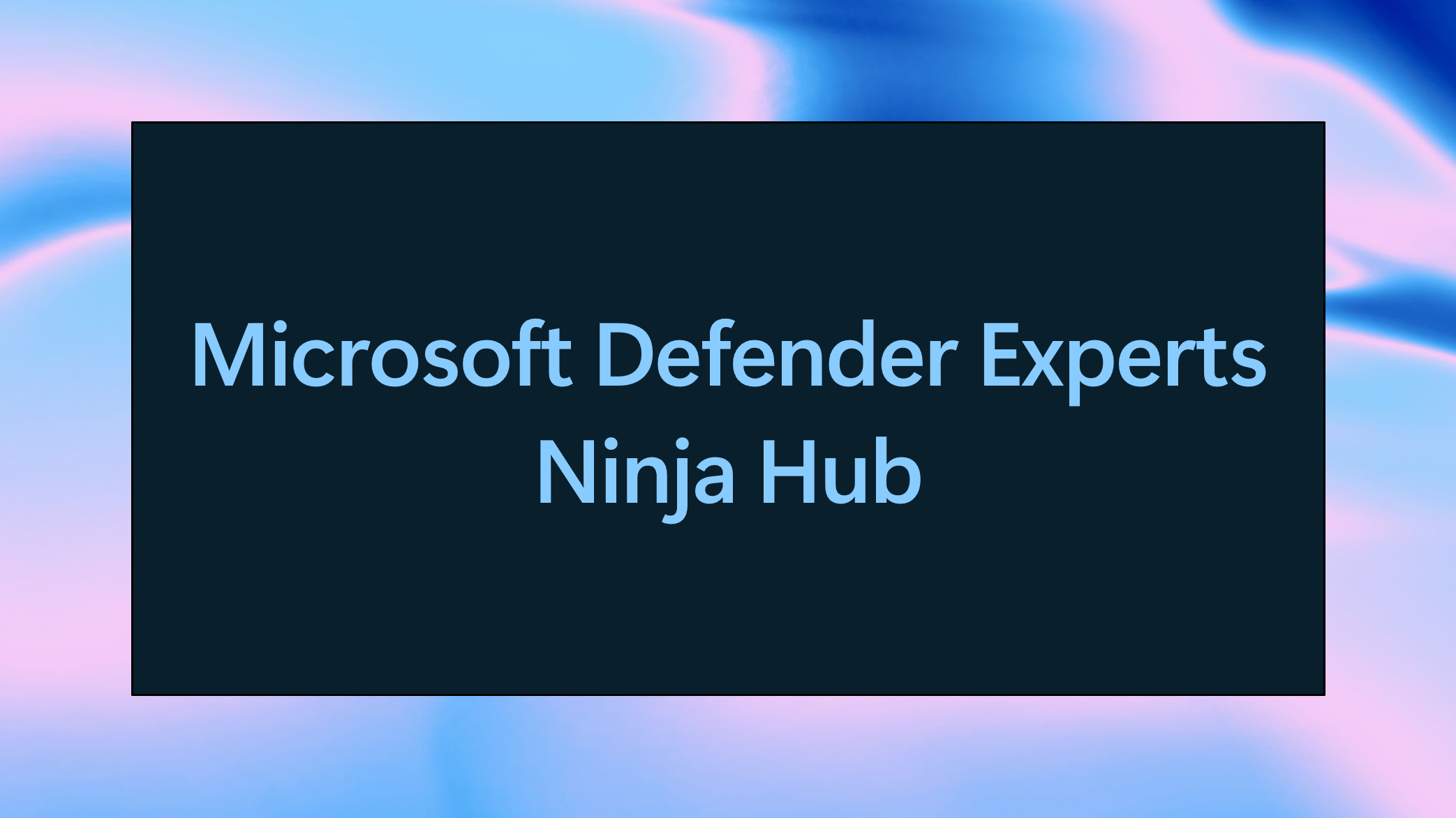 Welcome to the Microsoft Defender Experts Ninja Hub! | Microsoft Community Hub