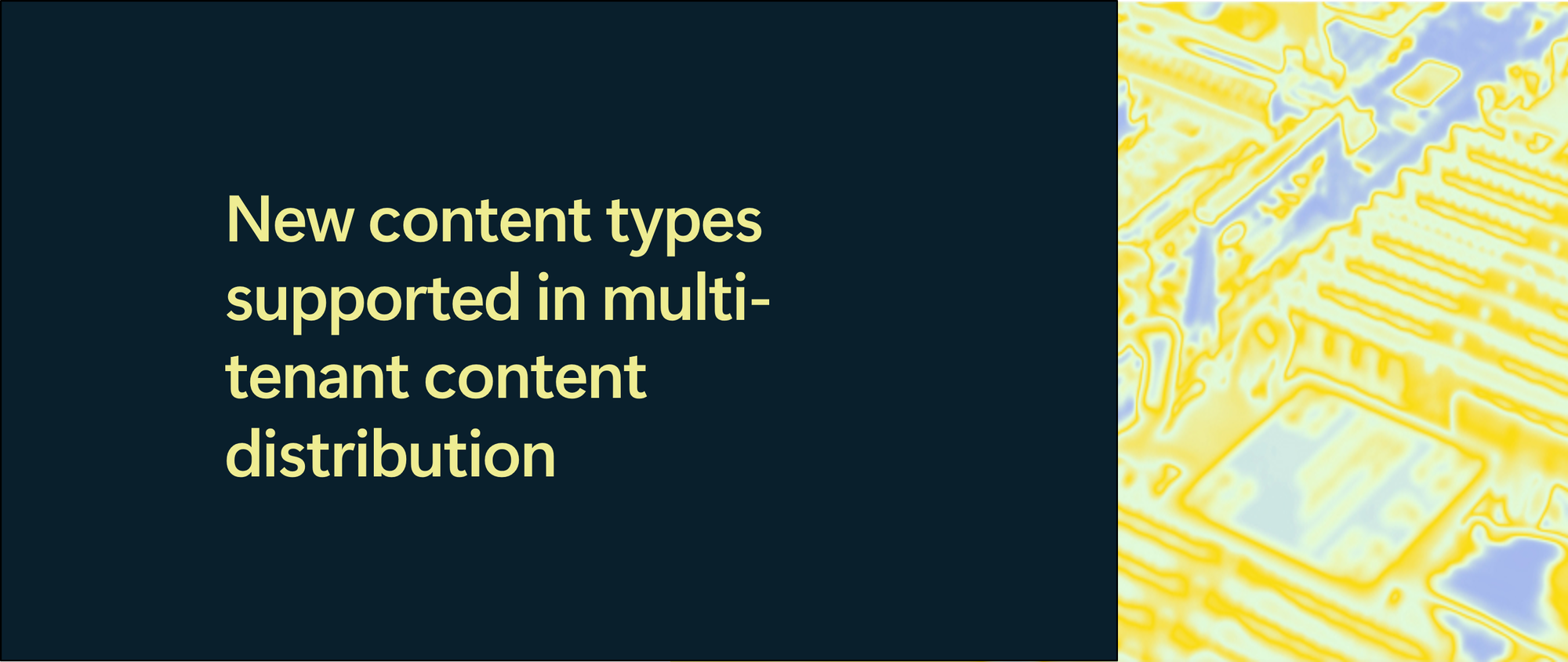 New content types supported in multi-tenant content distribution ...
