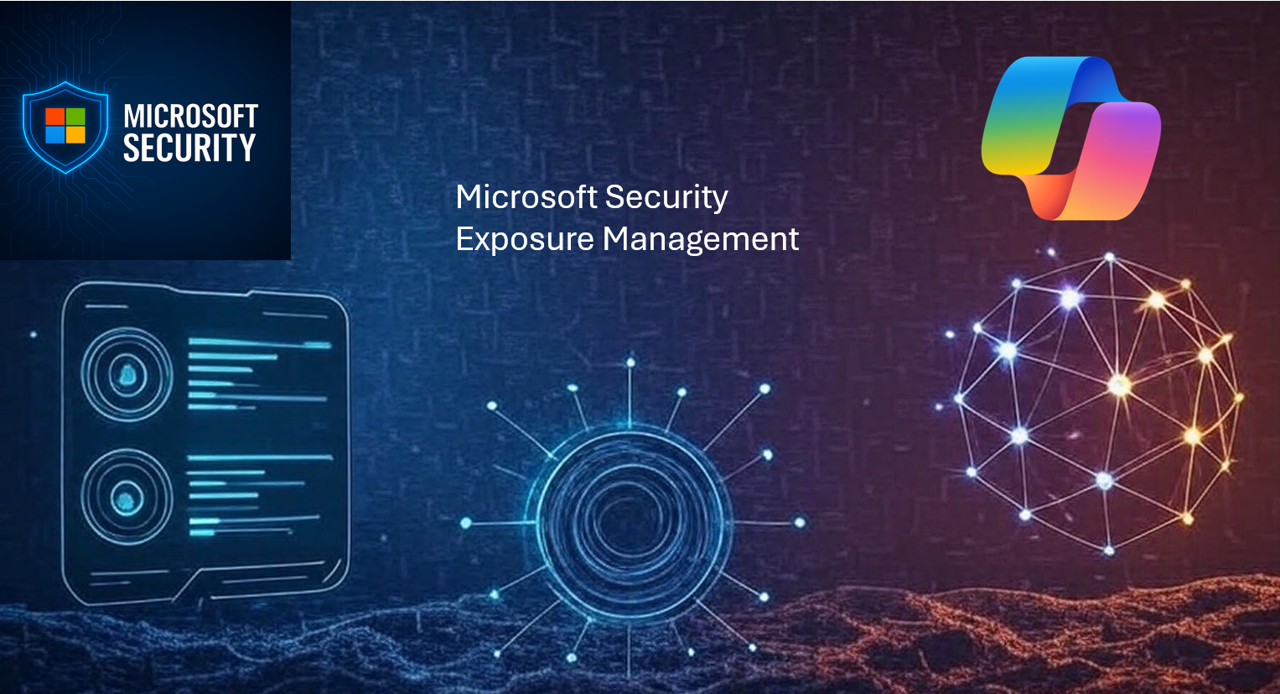 Redefining Cyber Defence with Microsoft Security Exposure Management (MSEM) and Security Copilot ...