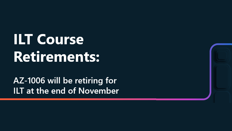 Course Retirement Announcement: AZ-1006 | Microsoft Community Hub