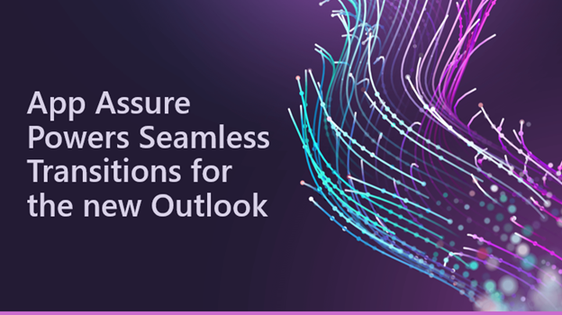 App Assure Powers Seamless Transitions for the new Outlook | Microsoft Community Hub