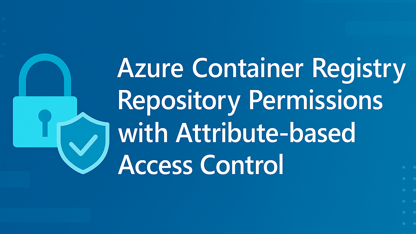 Azure Container Registry Repository Permissions with Attribute-based Access Control (ABAC ...