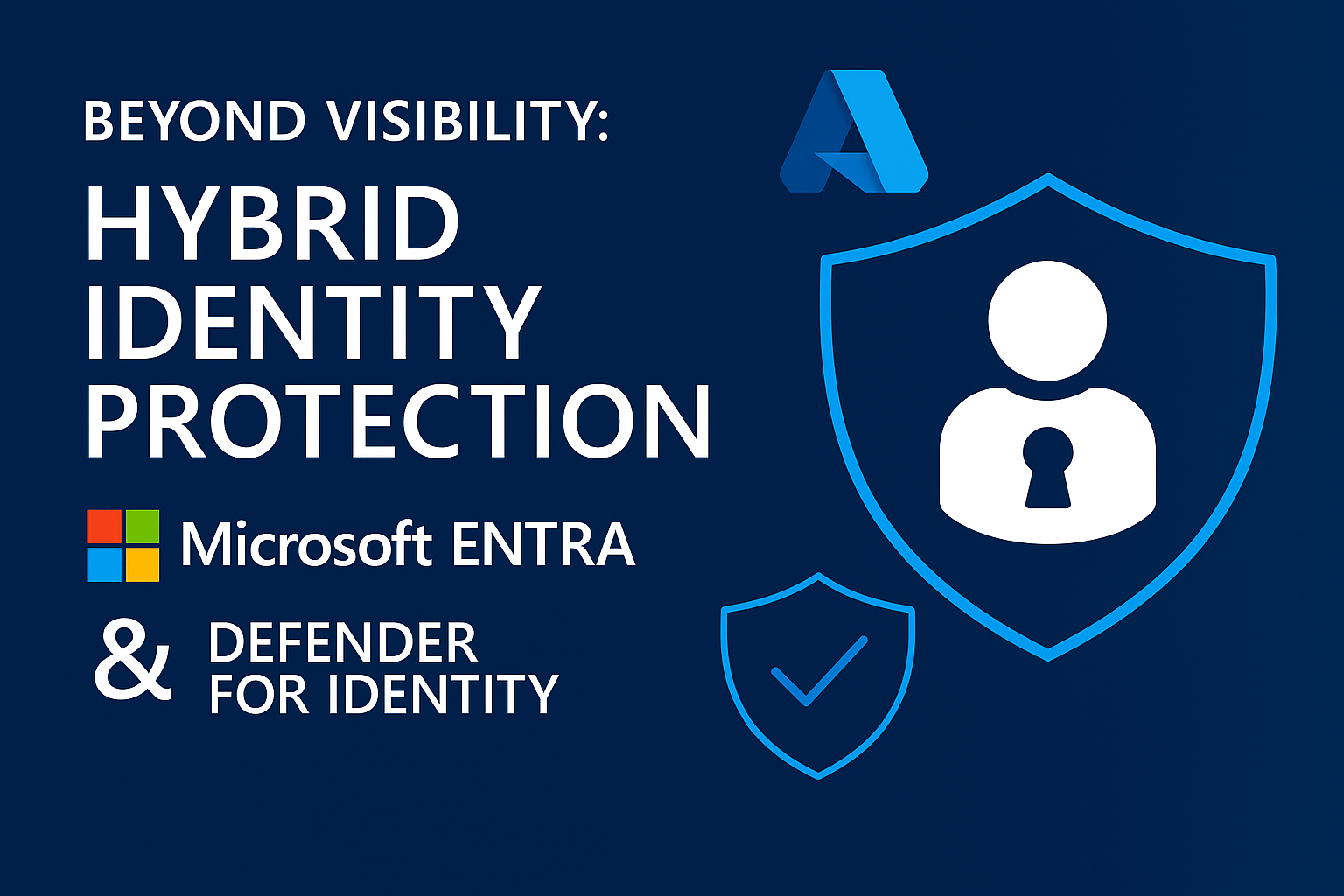 Beyond Visibility: Hybrid Identity Protection with Microsoft Entra & Defender for Identity ...