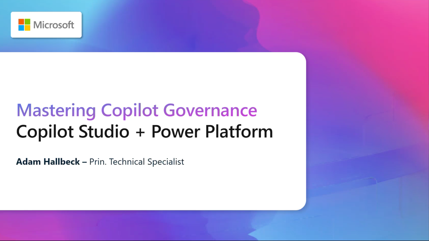 Webinar | Session 2: Mastering Copilot Governance with Copilot Studio + Power Platform ...