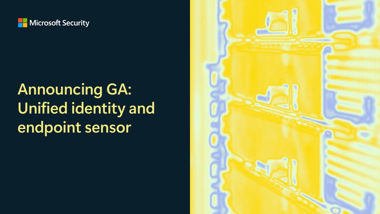 Announcing General Availability: Unified identity and endpoint sensor ...