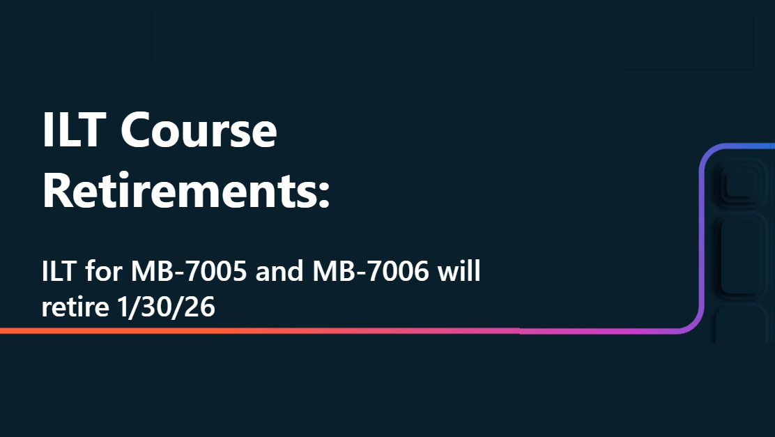 Course Retirement Announcement: MB-7005 and MB-7006 | Microsoft ...