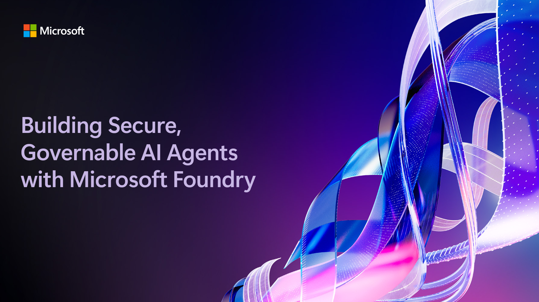 Building Secure, Governable AI Agents with Microsoft Foundry ...