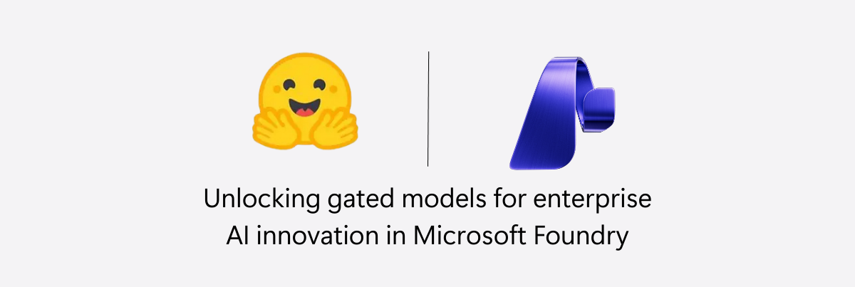 Unlocking Hugging Face Gated Models in Microsoft Foundry | Microsoft ...