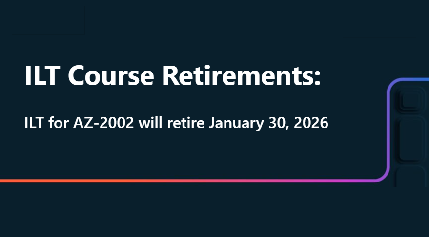 Course Retirement Announcement: AZ-2002 | Microsoft Community Hub
