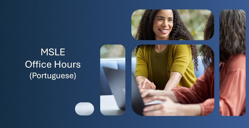 📣 MSLE Office Hours — Português | Microsoft Community Hub