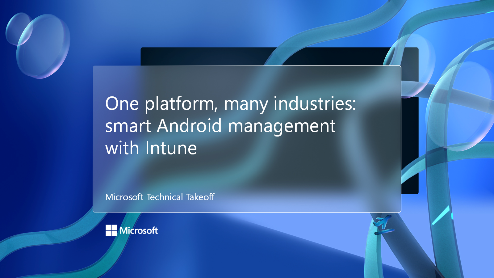 One platform, many industries: smart Android management with Intune - Microsoft Technical Takeoff