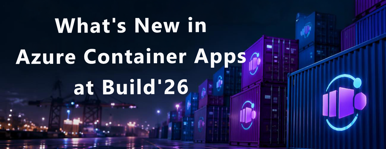 What's new in Azure Container Apps at Build'26 | Microsoft Community Hub