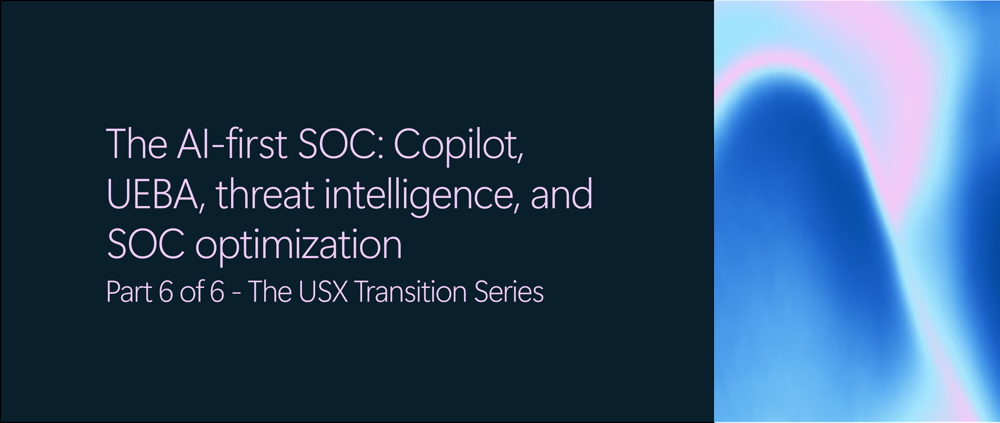 The AI-first SOC: Copilot, UEBA, threat intelligence, and SOC ...