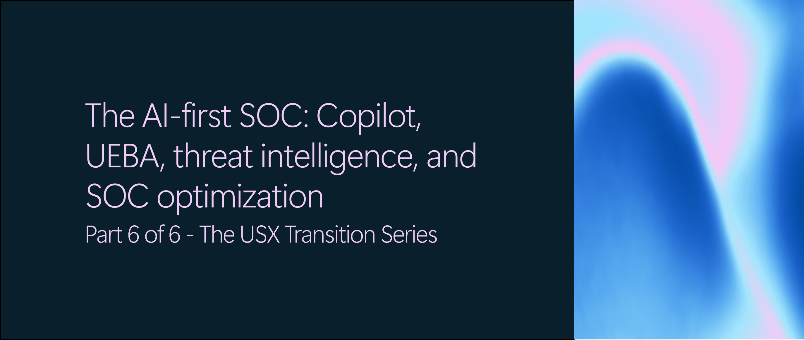 The AI-first SOC: Copilot, UEBA, threat intelligence, and SOC ...