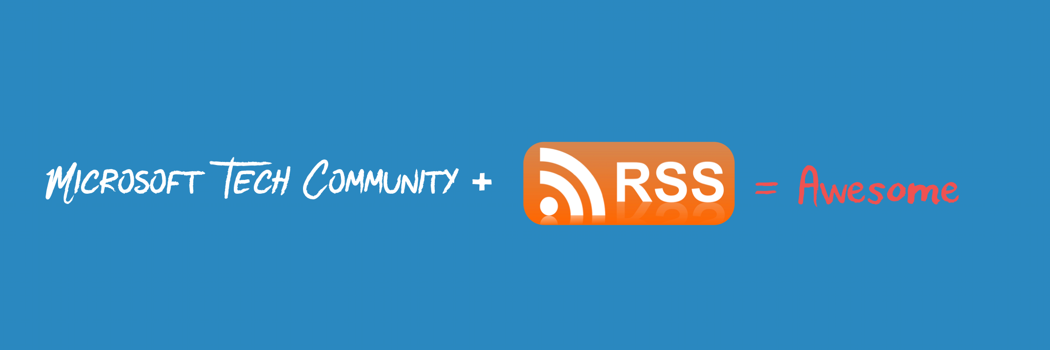Stay up to date with Microsoft Tech Community using RSS Feeds ...