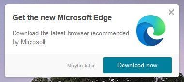 "Get the New Microsoft Edge" Popups | Microsoft Community Hub