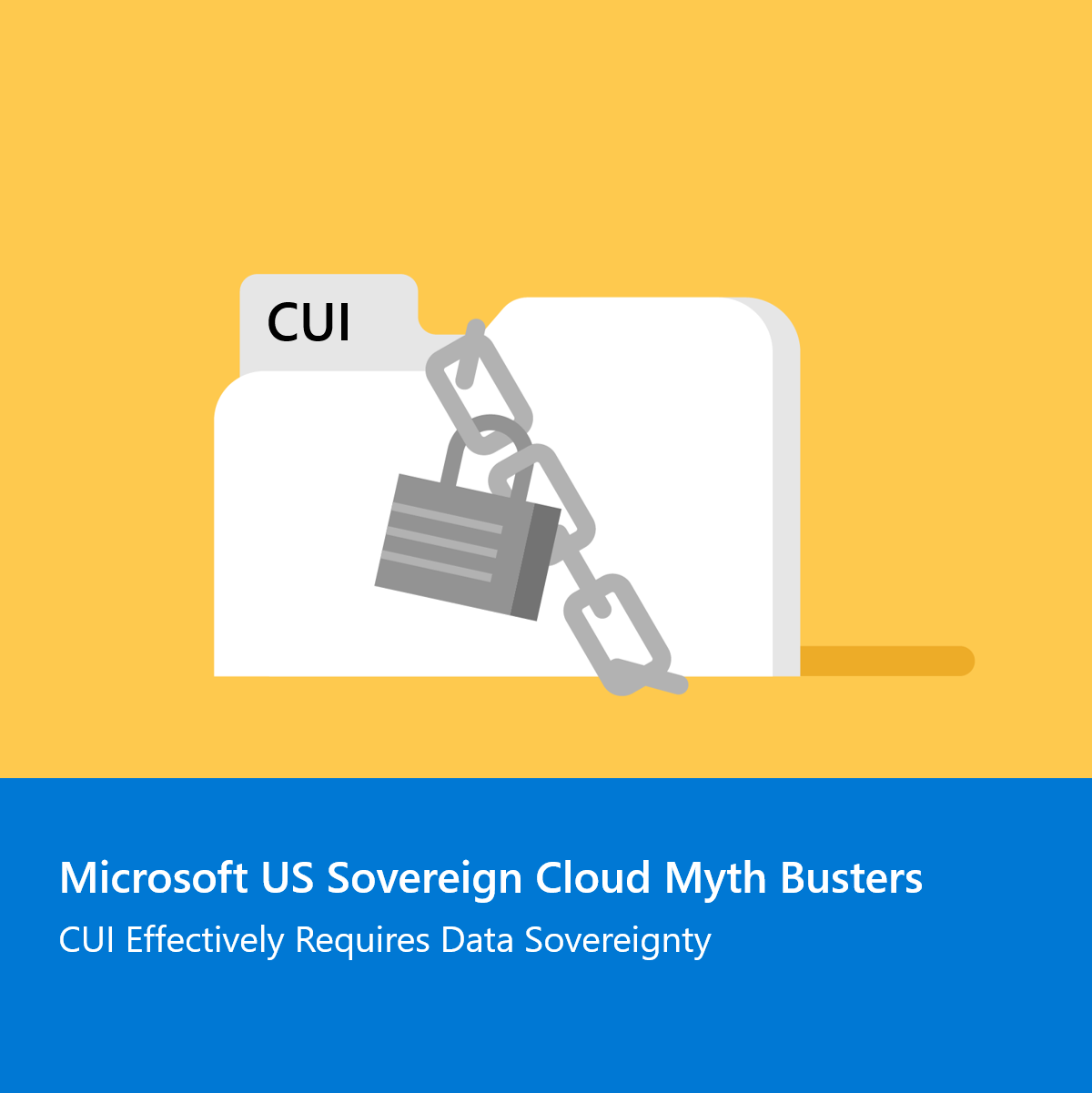 Microsoft US Sovereign Cloud Myth Busters - CUI Effectively Requires ...