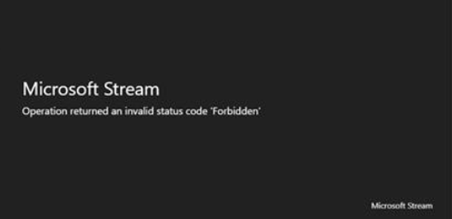 Microsoft Stream error: operation returned an invalid status code forbidden | Microsoft ...