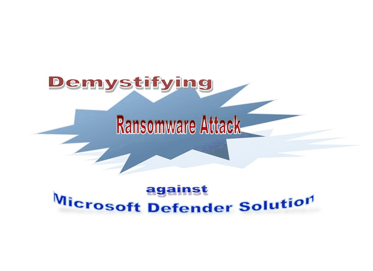 Demystifying Ransomware Attacks Against Microsoft Defender Solution ...