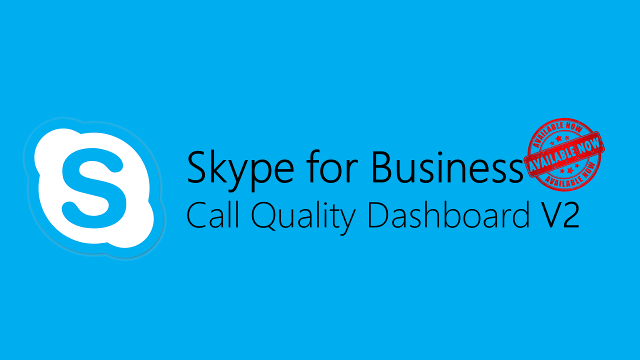 Skype for Business Call Quality Dashboard V2 is now Available ...