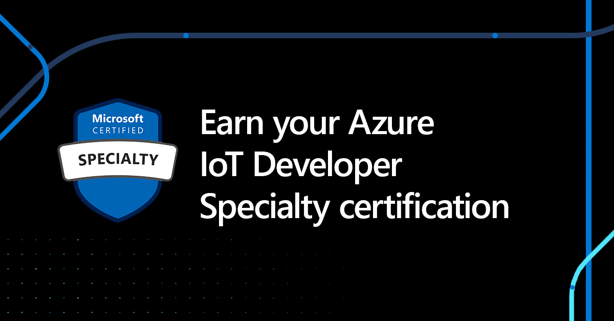 Study guide and tips & tricks for Exam AZ-220: Microsoft Azure IoT Developer | Microsoft ...