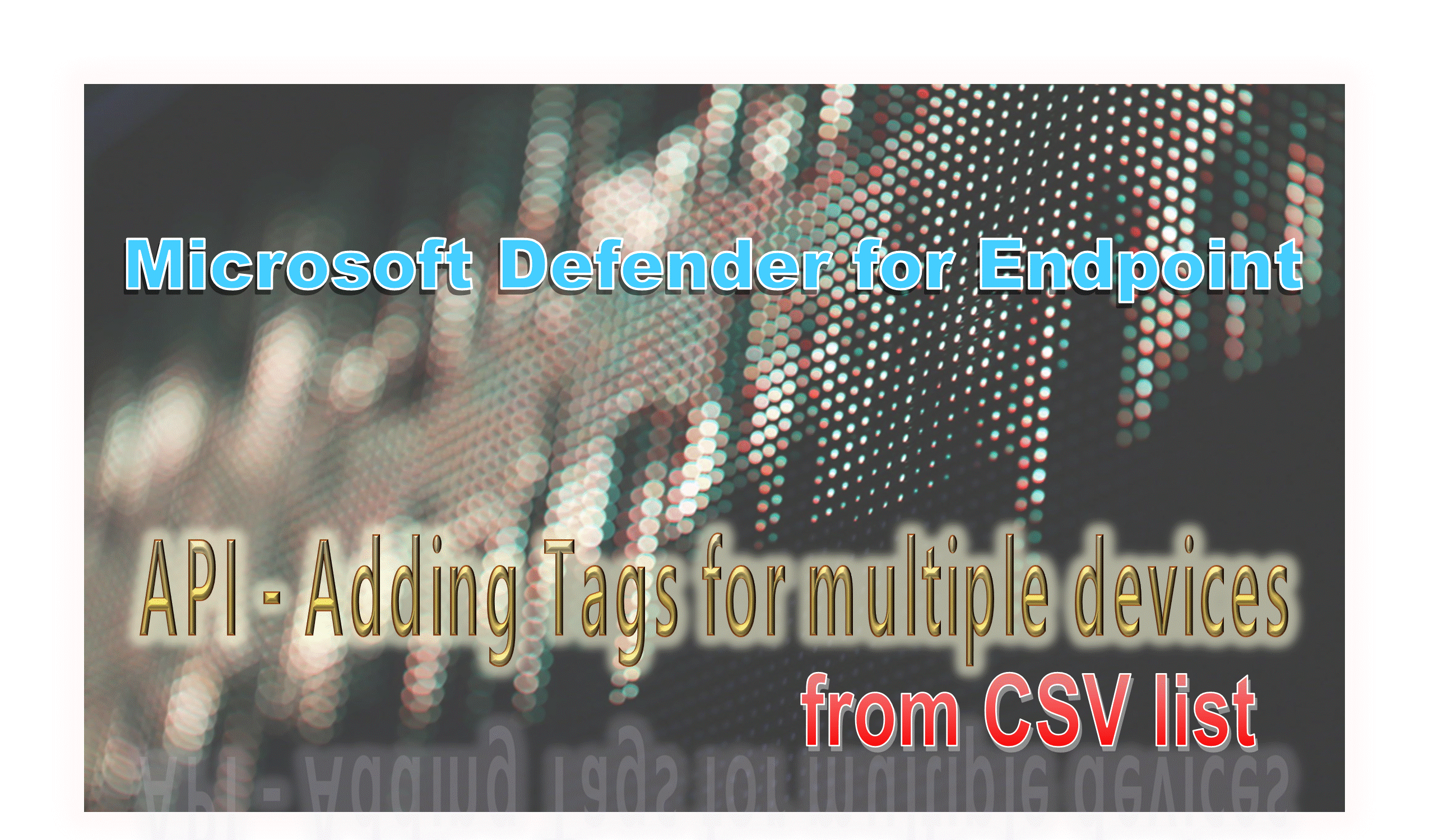 Microsoft Defender for Endpoint Adding Tags for Multiple Devices from ...