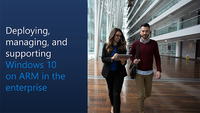 Deploying, managing, and supporting Windows 10 on ARM in the enterprise ...