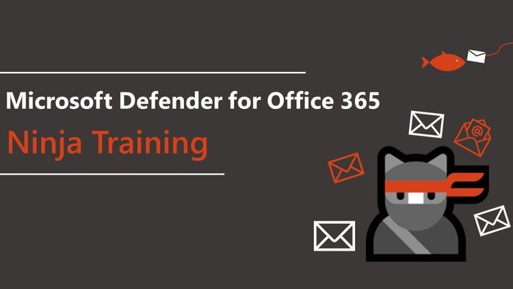 Defender for Office 365 Ninja Training
